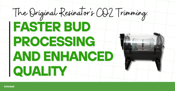 The Original Resinator's CO2 Trimming: Faster Bud Processing and Enhan